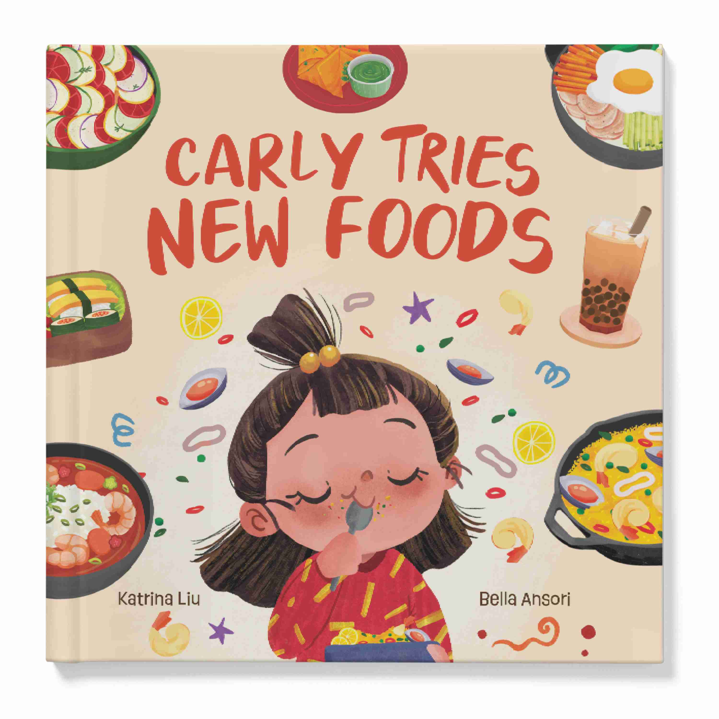 Carly Tries New Foods (A foodie book for picky eaters): Encouraging ki ...